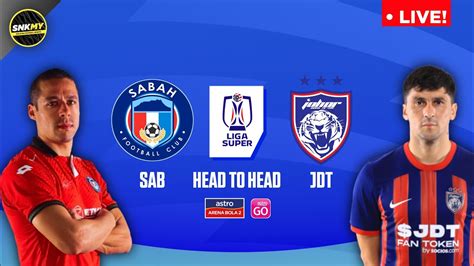 Info Live Sabah Fc Vs Johor Darul Ta Zim Jadual Perlawanan Liga