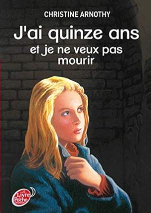Amazon Fr J Ai Quinze Ans Et Je Ne Veux Pas Mourir Arnothy William