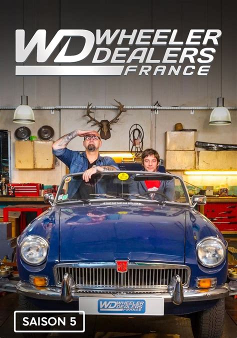 Saison 5 Wheeler Dealers France streaming où regarder les épisodes