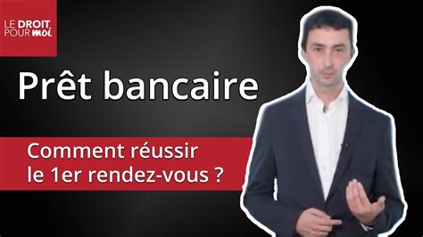 Prêt bancaire comment réussir le 1er rendez vous avec son banquier
