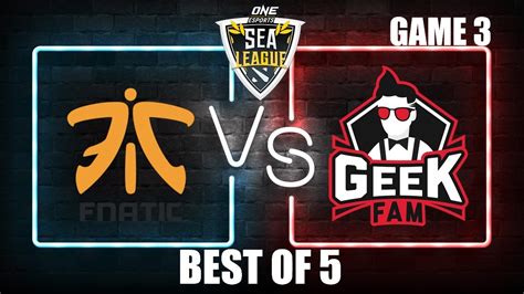 DOTA 2 LIVE FNATIC Vs GEEK FAM ONE Esports Dota 2 SEA League BO5