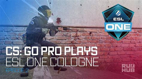 CS GO Pro Plays ESL One Cologne Episode 2 YouTube