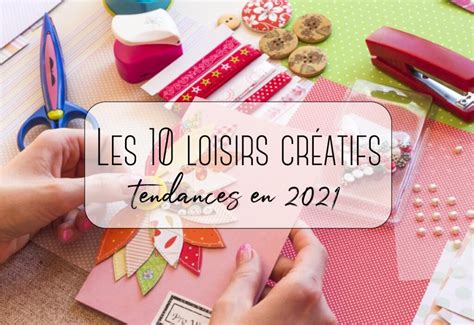 Les 10 loisirs créatifs tendance en 2021 Creavea