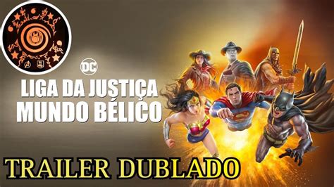 Liga da Justiça Mundo Bélico Trailer Dublado 720p YouTube