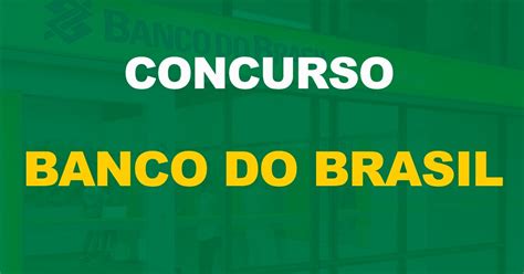 Concurso Banco Do Brasil Saiu O Edital 6 Mil Vagas Nova