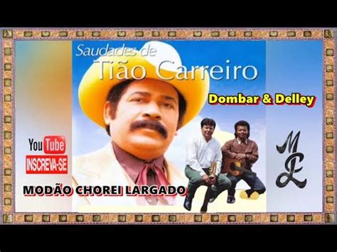 DOMBAR E DELLEY SAÚDADES DE TIÃO CARREIRO YouTube