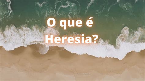 O que é Heresias Na Bíblia EDUKITA