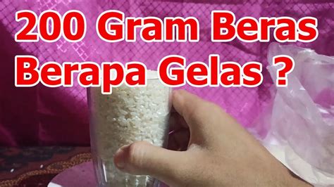 200 Gram Beras Putih Berapa Gelas Takaran 200 Gr Beras Dengan Gelas