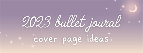 Bullet Journal Yearly Cover Page Ideas For 2023 NotebookTherapy