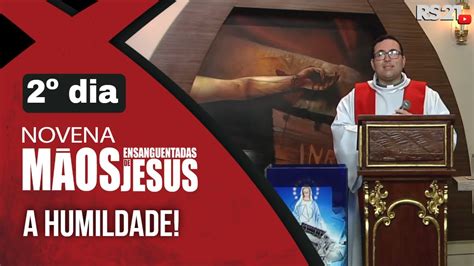 Novena das Mãos Ensanguentadas de Jesus 2º A Humildade 18 02 2023