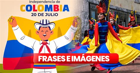 Independencia de Colombia 2024 listado de FRASES alusivas e IMÁGENES