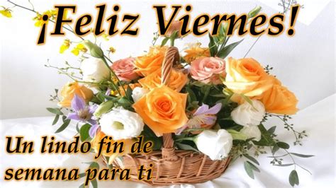 Feliz Viernes y buen fin de semanaun lindo video de buenos días con