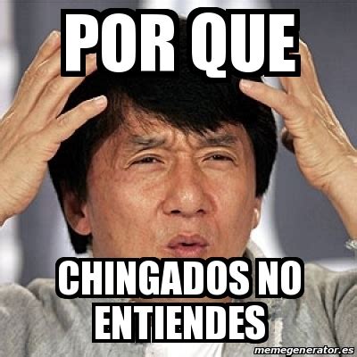 Meme Jackie Chan Por Que Chingados No Entiendes