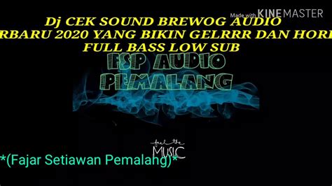 Dj CEK SOUND BREWOG AUDIO TERBARU 2020 FULL BASS LOW SUB MID YouTube