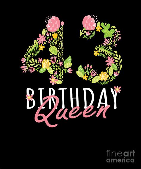 43rd Birthday Queen 43 Years Old Woman Floral Bday Theme Print Digital