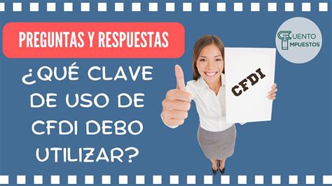 CLAVES DE USO DE CFDI VERSION 4 0 YouTube