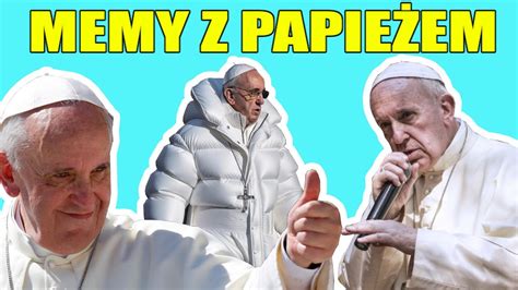 Historia Memów PAPIEŻ FRANCISZEK YouTube