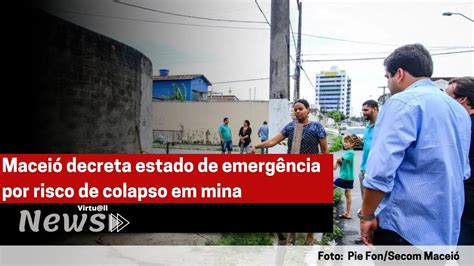 Macei Decreta Estado De Emerg Ncia Por Risco De Colapso Em Mina Youtube