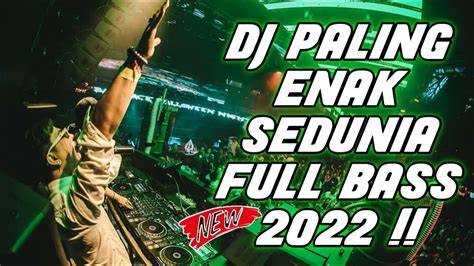 DJ PALING ENAK SEDUNIA FULL BASS 2022DJ TERBARU 2022 FULL BASS YouTube