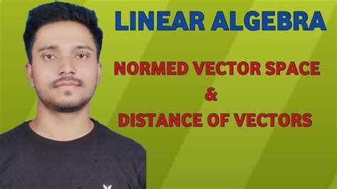 linear algebra normed vector space distance of vectors important definition youtube