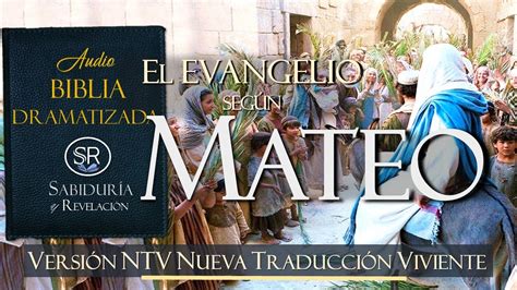 EL EVANGELIO SEGUN MATEO AUDIO BIBLIA NTV DRAMATIZADA NUEVA TRADUCCIÓN