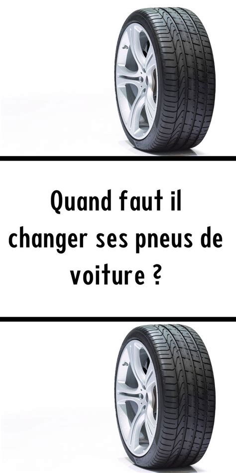 Quand Faut Il Changer Ses Pneus De Voiture Pneu Voiture Voiture Pneus