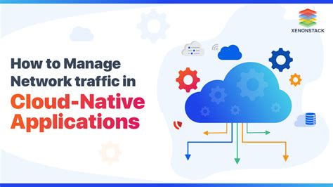 managing cloud native network traffic in cloud native applications