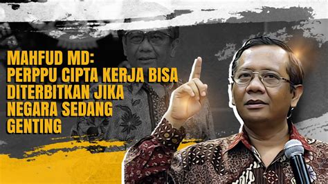 Mahfud MD Perppu Cipta Kerja Bisa Diterbitkan Jika Negara Sedang