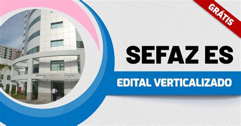 Concurso Sefaz ES Baixe AQUI O Edital Verticalizado