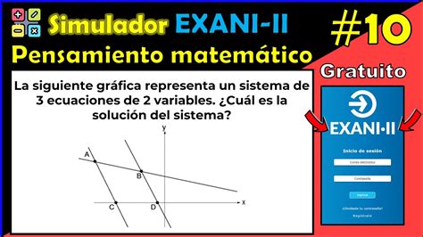EXANI II 2023 Simulador Pensamiento Matemático Ejercicio 10 sistema