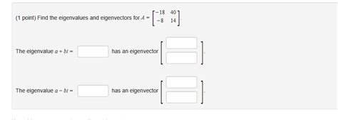 solved point find the eigenvalues and eigenvectors for 4 the eigenvalue a bi has an