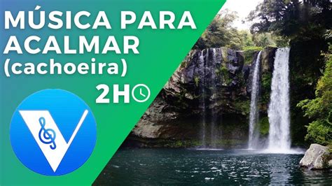 MÚSICA RELAXANTE PARA ACALMAR E MEDITAR 2h CACHOEIRA MUSIC RELAX