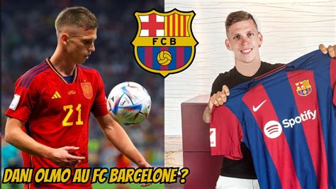 DANI OLMO ARRIVE AU FC BARCELONE POUR 60M YouTube