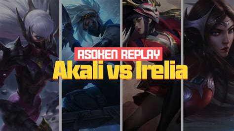 PHÂN TÍCH REPLAY AKALI VS IRELIA MẸO VÀ NHỮNG SAI LẦM CƠ BẢN KHI SỬ