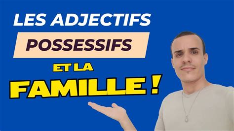Nivel A1 Clase 19 Los Adjetivos Posesivos Y La Familia Les Adjectifs
