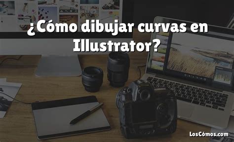 C Mo Dibujar Curvas En Illustrator Loscomos