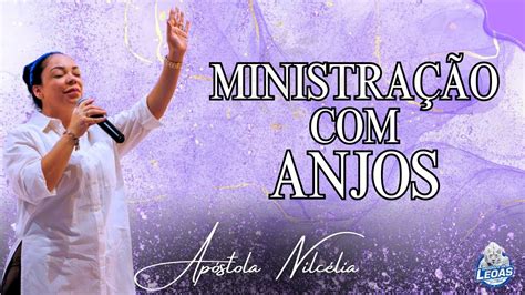 MINISTRAÇÃO ANJOS APÓSTOLA NILCÉLIA ROBATINO YouTube