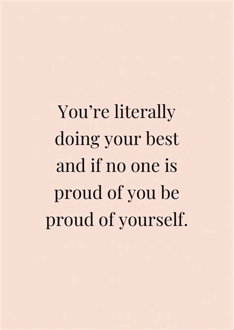 Youre Literally Doing Your Best And If No One Is Proud Of You Be Proud