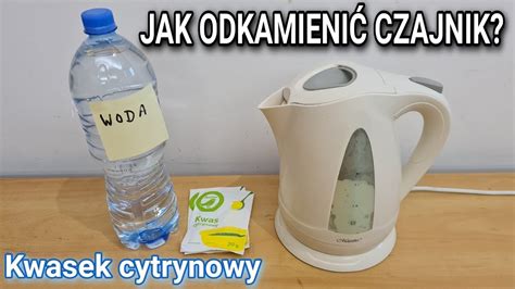 Jak odkamienić czajnik Szybki i tani sposób na odkamienianie czajnika