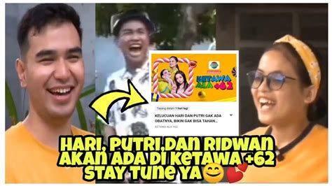 HARI LIDA DAN PUTRI ISNARI BERSAMA RIDWAN AKAN ADA DI KETAWA PLUS 62