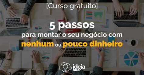 Websérie Aprenda a Montar um Negócio Pouco Dinheiro