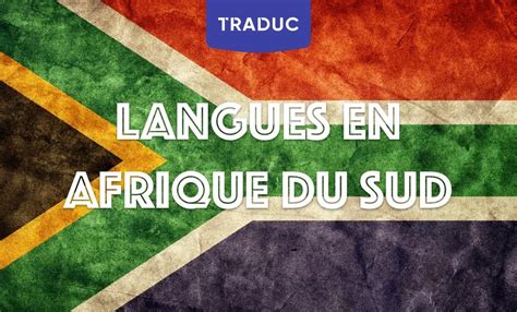 Langues En Afrique Du Sud 12 Langues Officielles Traduc Blog