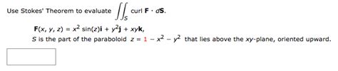 solved use stokes theorem to evaluatecurl f ds f x y