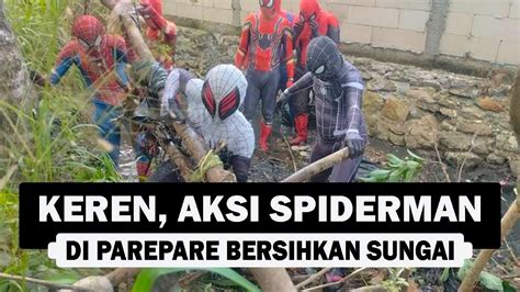 VIDEO Keren Aksi Spiderman Di Parepare Bersihkan Sungai Harian