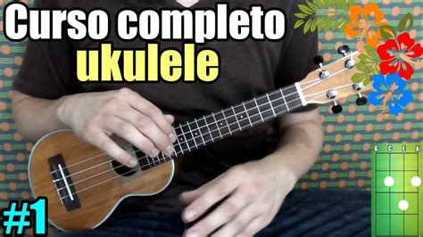 Curso Completo Ukulele Lo B Sico Para Empezar A Tocar Youtube
