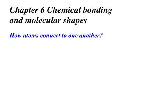PPT Chapter 6 Chemical Bonding And Molecular Shapes PowerPoint