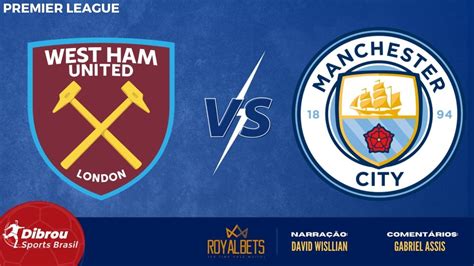 West Ham X Manchester City Ao Vivo Premier League Rodada