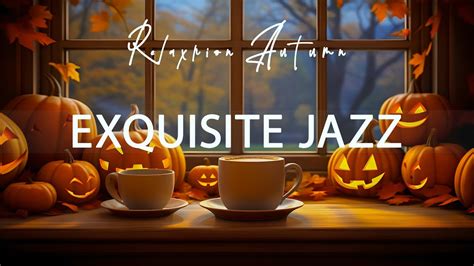 Cozy Autumn Jazz Exquisite October Jazz Sweet Piano Bossa Nova For