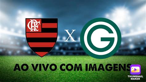 COMO ASSISTIR FLAMENGO X GOIÁS AO VIVO IMAGENS YouTube