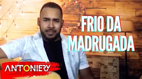 Rionegro Solimões Frio da Madrugada Antoniery Cover YouTube